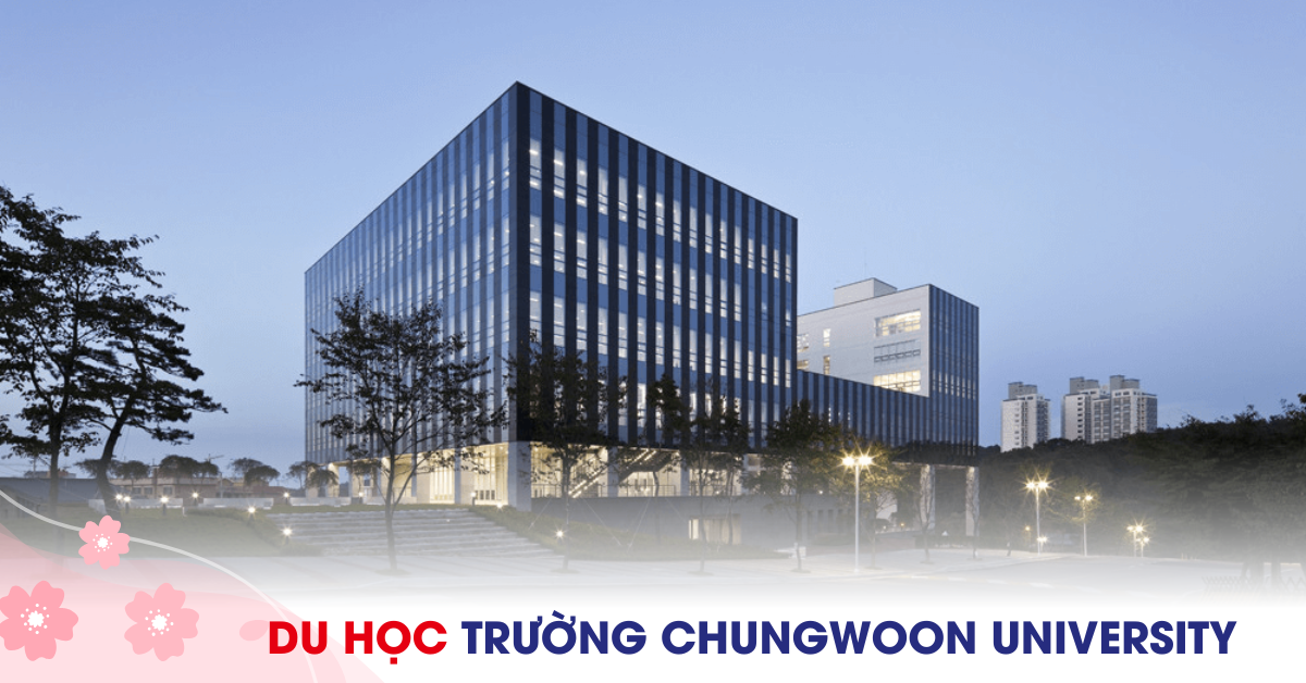TẤT TẦN TẬT Trường Đại học Chungwoon: Điều kiện nhập học, học phí, học ...
